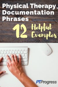 Physical Therapy Documentation Phrases: 12 Examples for Faster Notes