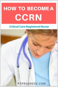 CCRN Certification: How to Pass the CCRN Exam