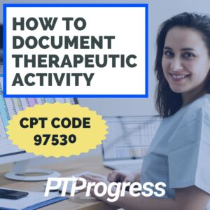 How to Document Therapeutic Activity - CPT Code 97530