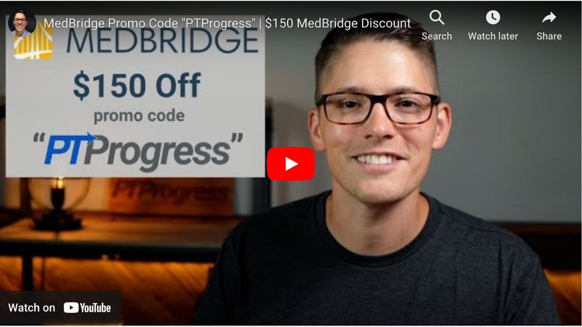 MedBridge Promo Code: "PTProgress" Save $101 on Medbridge!