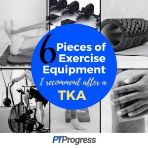 6 Pieces of Exercise Equipment I Recommend for Total Knee Replacement